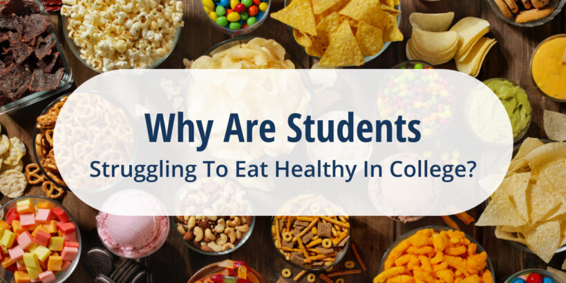 Why are Student Struggling to Eat Healthy in College?