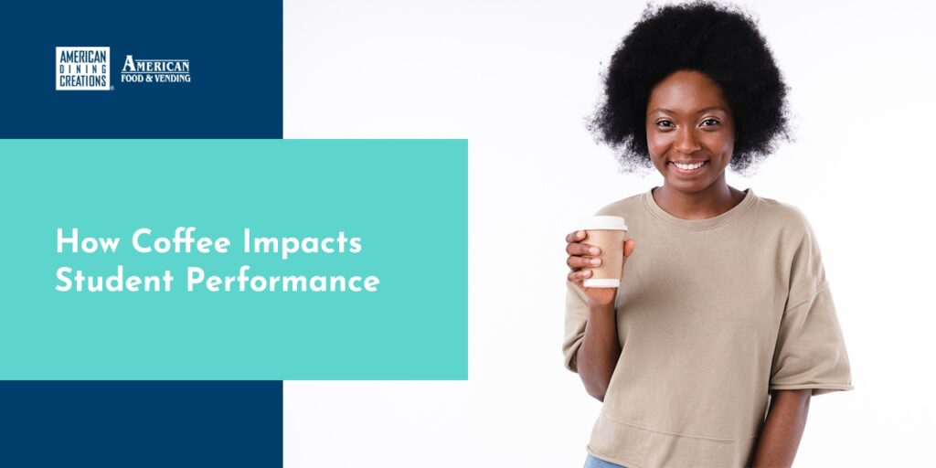 How Coffee & Caffeine Impacts Student Performance