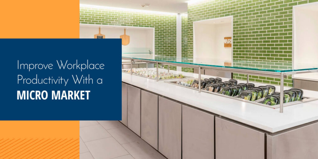 Improve Workplace Productivity With a Micro Market