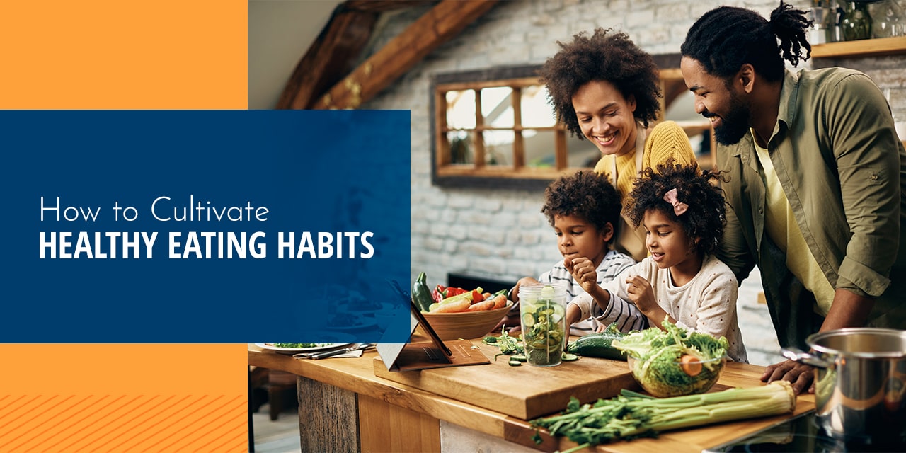 How to Cultivate Healthy Eating Habits - American Dining Creations